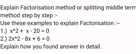 Solved Explain Factorisation Method Or Splitting Middle Term Method