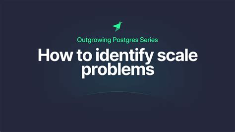 Outgrowing Postgres How To Identify Scale Problems