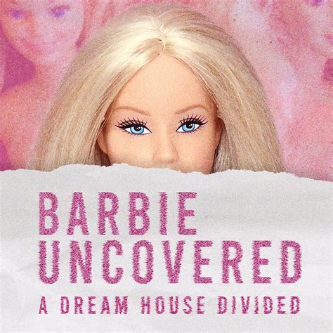 Watch Barbie Uncovered A Dream House Divided On BBC Select