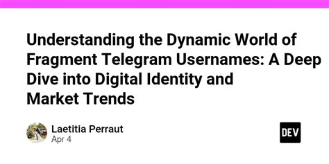 Understanding The Dynamic World Of Fragment Telegram Usernames A Deep Dive Into Digital
