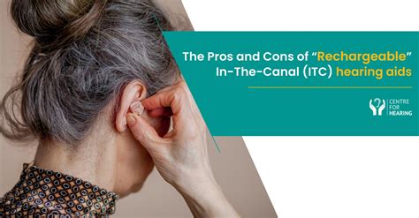 The Pros And Cons Of Rechargeable” Itc Hearing Aids Centre For