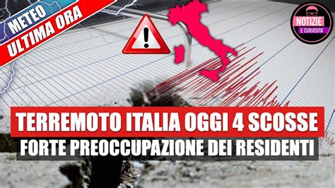 TERREMOTO ITALIA OGGI FORTE PREOCCUPAZIONE 4 SCOSSE POCHE ORE FA A
