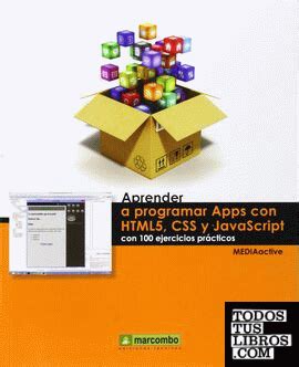 APRENDER A PROGRAMAR APPS CON HTML5 CSS Y JAVASCRIPT CON 100