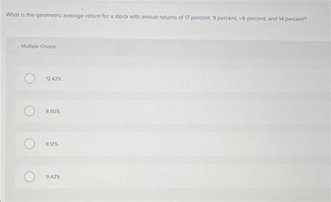 Solved What Is The Geometric Average Return For A Stock With Chegg