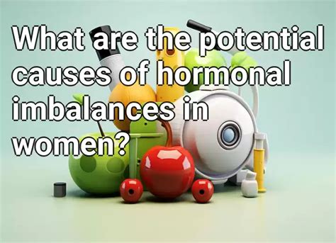 What Are The Potential Causes Of Hormonal Imbalances In Women Health