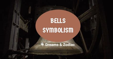 Bells Symbolism What Do Bells Symbolize Dreams And Zodiac