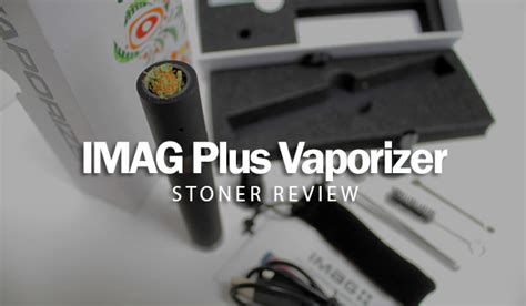 Imag Plus Vaporizer Stoner Review