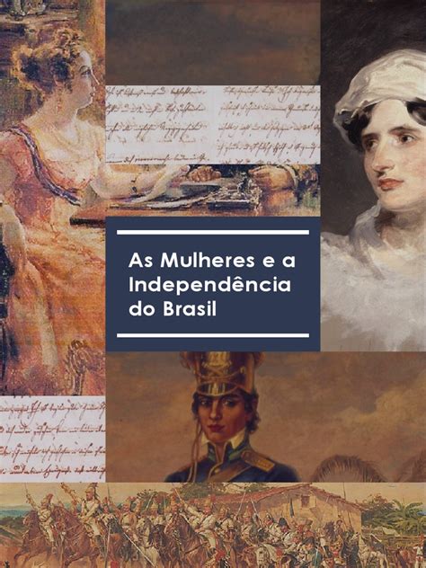As Mulheres E A Independencia Do Brasil Pdf Brasil