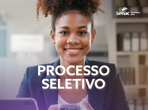 Senac Abre Processo Seletivo Para Preenchimento De Vagas Em Cinco