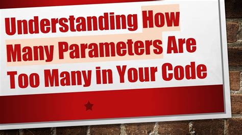 Understanding How Many Parameters Are Too Many In Your Code Youtube