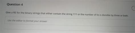 Solved Question 4 Give A Re For The Binary Strings That