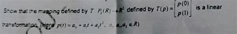 solved show that the mapping defined by t p2 r →r2 ﻿defined