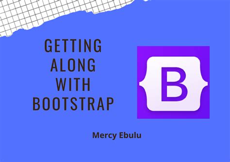 Getting Along With Bootstrap Getting Comfortable With The Most By