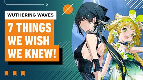 Wuthering Waves 7 Things We Wish We Knew Sooner YouTube