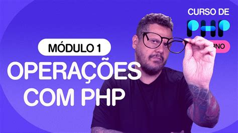 Operadores Aritméticos Do Php Cursoemvideo De Php Gustavo Guanabara Youtube