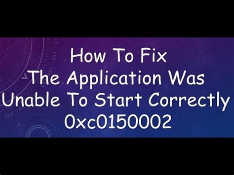 The Application Was Unable To Start Correctly Xc YouTube