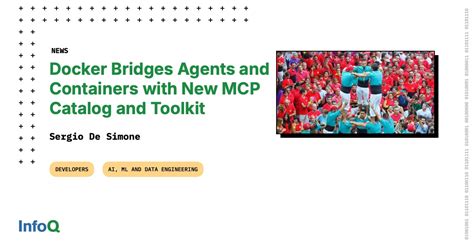 Docker Bridges Agents And Containers With New Mcp Catalog And Toolkit Infoq