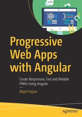 Progressive Web Apps With Angular Create Responsive Fast And Reliable PWAs Using Angular By