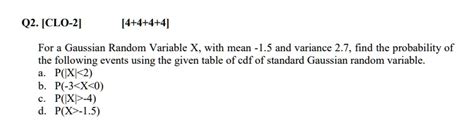 Solved Q2 Clo 2 4444 For A Gaussian Random Variable X With Mean 15 And Variance 27