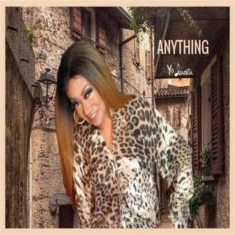 ANYTHING Single By Yo Juanita Spotify
