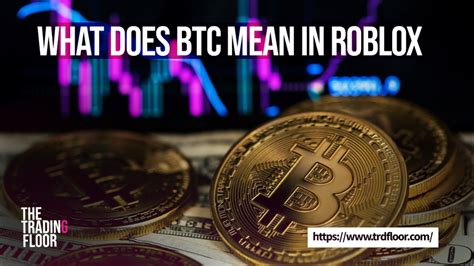 What Does Btc Mean In Roblox