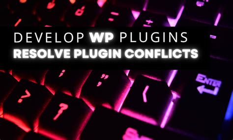 Resolve Wordpress Plugin Conflicts Website Fix Custom Plugin