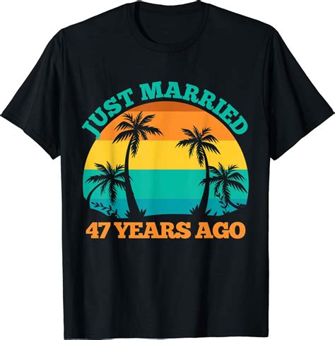 Just Married 47 Years Ago Funny 47th Wedding Anniversary T Shirt