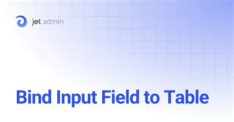 Bind Input Field To Table User Guide