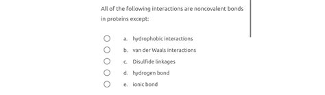Solved All Of The Following Interactions Are Noncovalent