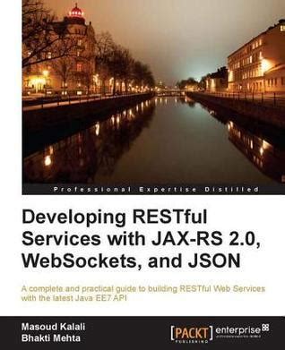 Developing Restful Services With Jax RS Websockets And Json By Masoud Kalali Goodreads