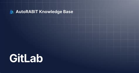 Gitlab Autorabit Knowledge Base