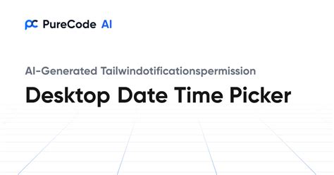 build great tailwindotificationspermission desktop date time picker
