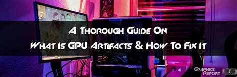 GPU Artifacts Causes And How To Fix It Graphics Report