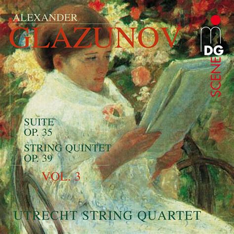 Alexander Glazunov Utrecht String Quartet Glazunov String Quartet Vol 3 Suite Op35 Alexander Glazunov Utrecht String Quartet Glazunov String Quartet Vol 3 Suite Op35