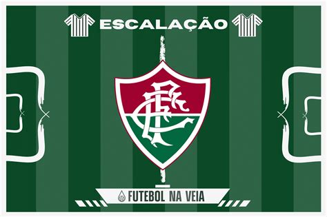 Confira A Provável Escalação Do Fluminense Futebol Na Veia