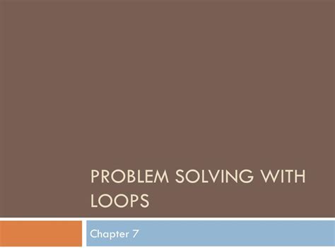 Ppt Problem Solving With Loops Powerpoint Presentation Free Download