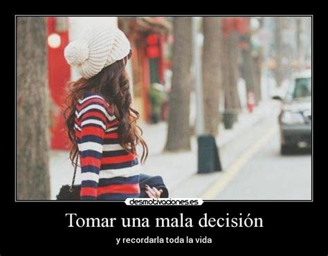 Tomar Una Mala Decisión Desmotivaciones