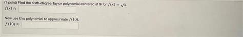 Solved 1 Point Find The Sixth Degree Taylor Polvnomial