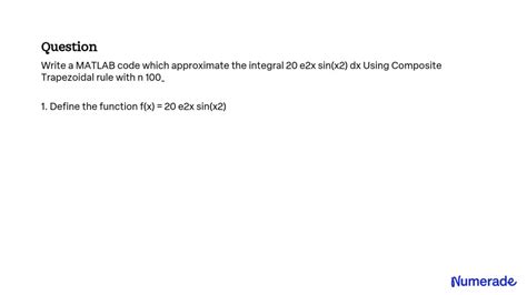 SOLVED Write A MATLAB Code Which Approximate The Integral 20 E2x Sin