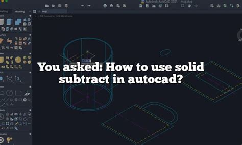 you asked how to use solid subtract in autocad caddikt