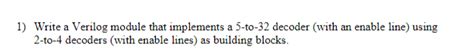 Solved Write A Verilog Module That Implements A To Chegg