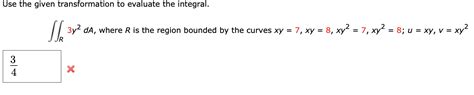 Solved Use The Given Transformation To Evaluate The Chegg