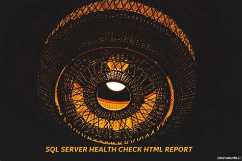 SQL Server Health Check HTML Report Udayarumilli