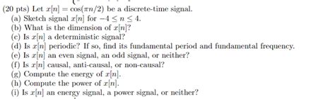 Solved 20 pts Let x n cos πn 2 be a discrete time Chegg com