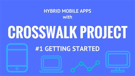 Hybrid Mobile App Development Tutorial With Crosswalk Getting Started