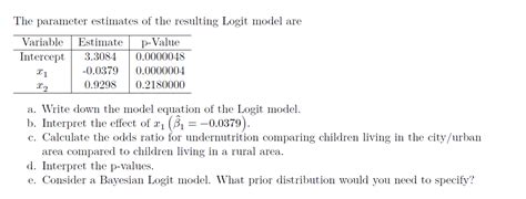 Solved The Parameter Estimates Of The Resulting Logit Model