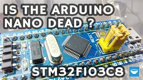 first impressions of the stm32f103c8 is the arduino nano obsolete