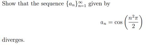Solved Show That The Sequence An N Given By An Cos Chegg