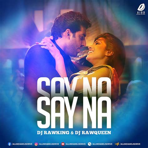 Say Na Say Na Remix 2023 Dj Rawking And Dj Rawqueen