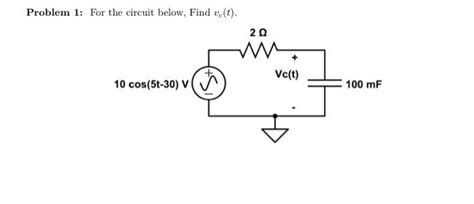 Solved Problem For The Circuit Below Find Vc T Chegg